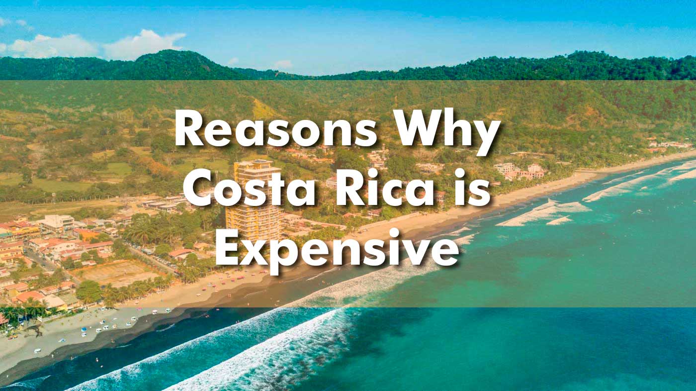 Reasons Why Costa Rica is Expensive and solutions for expats - Costa ...